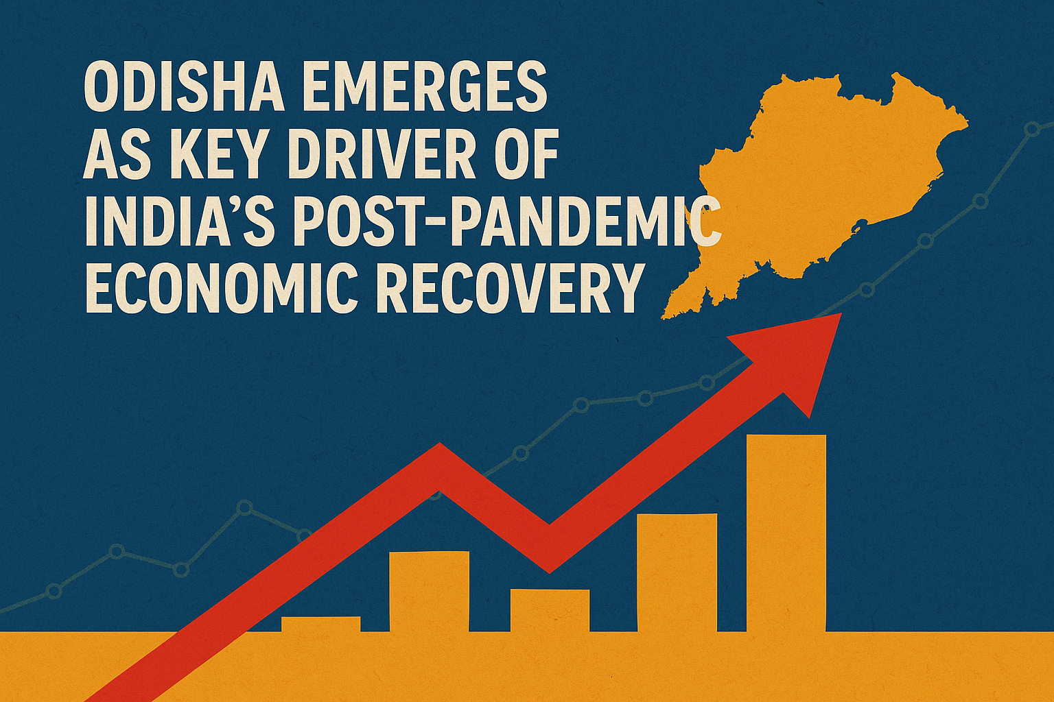 Odisha Emerges as Key Driver of India’s Post-Pandemic Economic Recovery ...